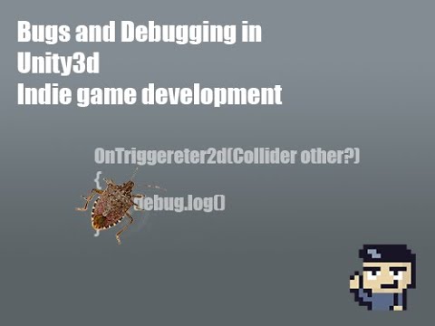 Bugs and Debugging in Unity3d | Indie Game Development - YouTube