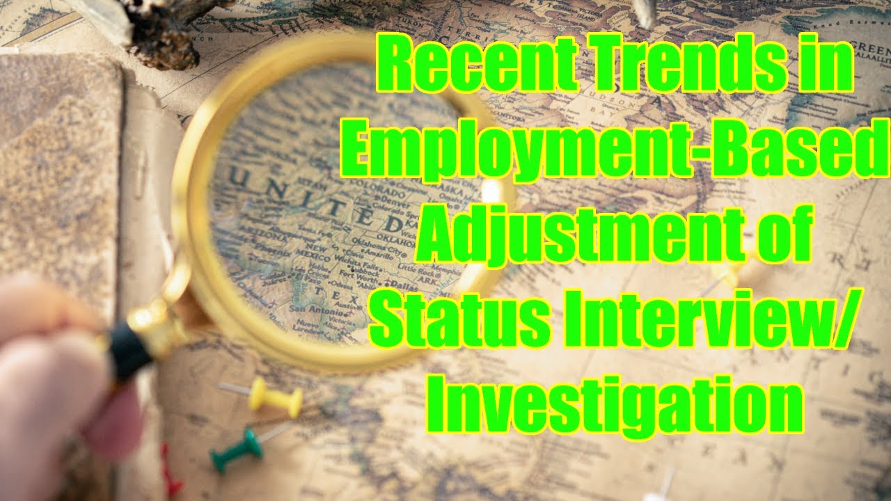 Recent Trends in Employment-Based Adjustment of Status Interview ...