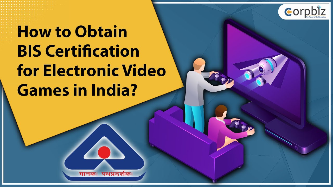 How to Obtain BIS Certification for Electronic Video Games? | BIS CRS ...