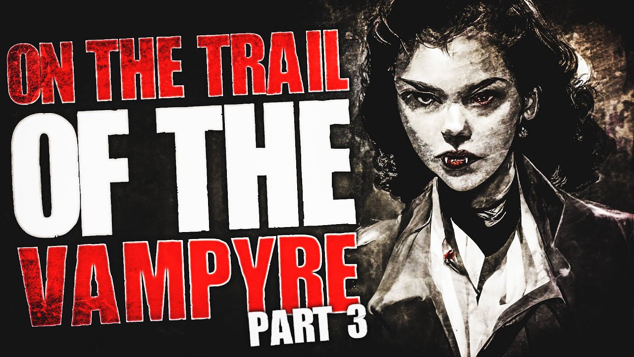 On The Trail Of The Vampyre (Diary Entry #3) - YouTube