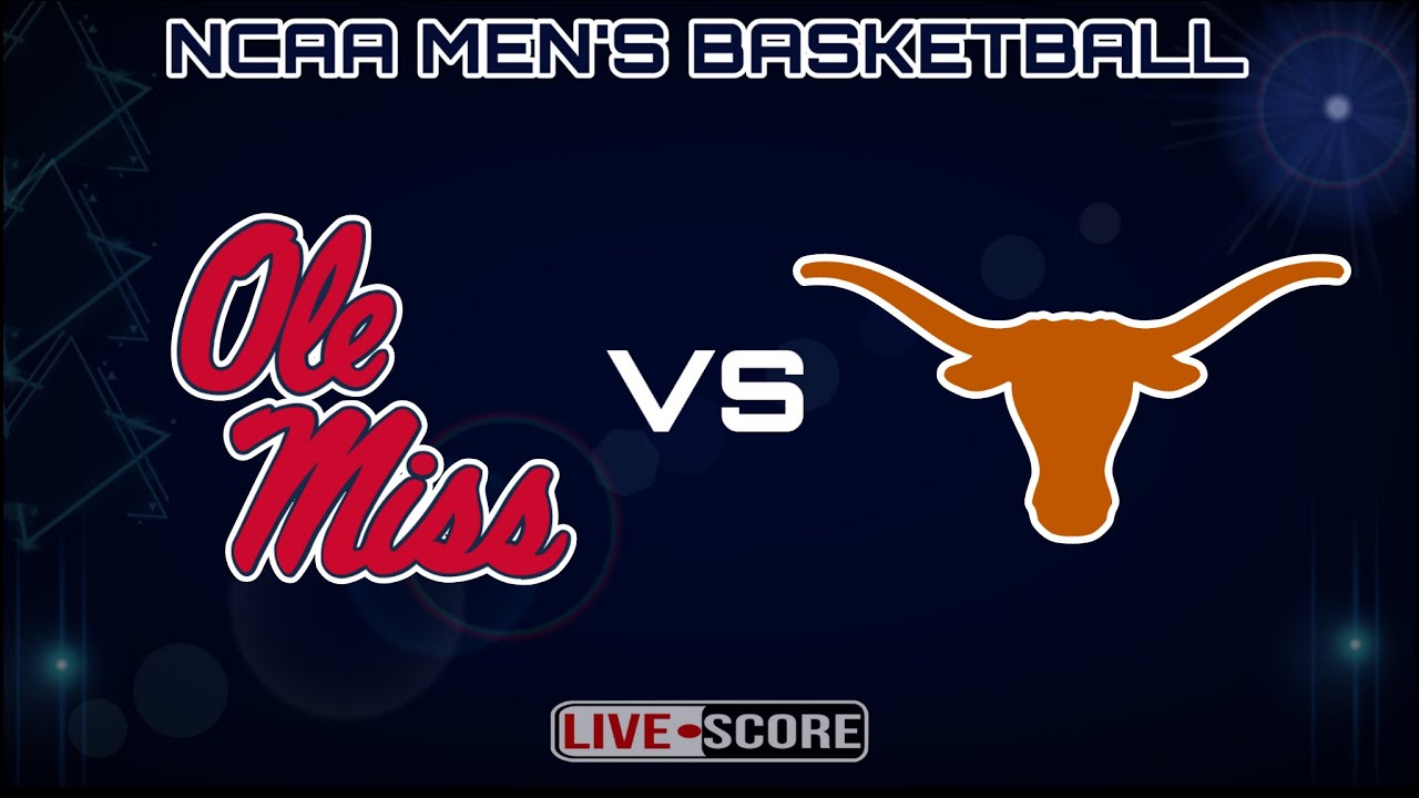 Ole Miss Rebels vs Texas Longhorns | NCAA Men's Basketball Live ...