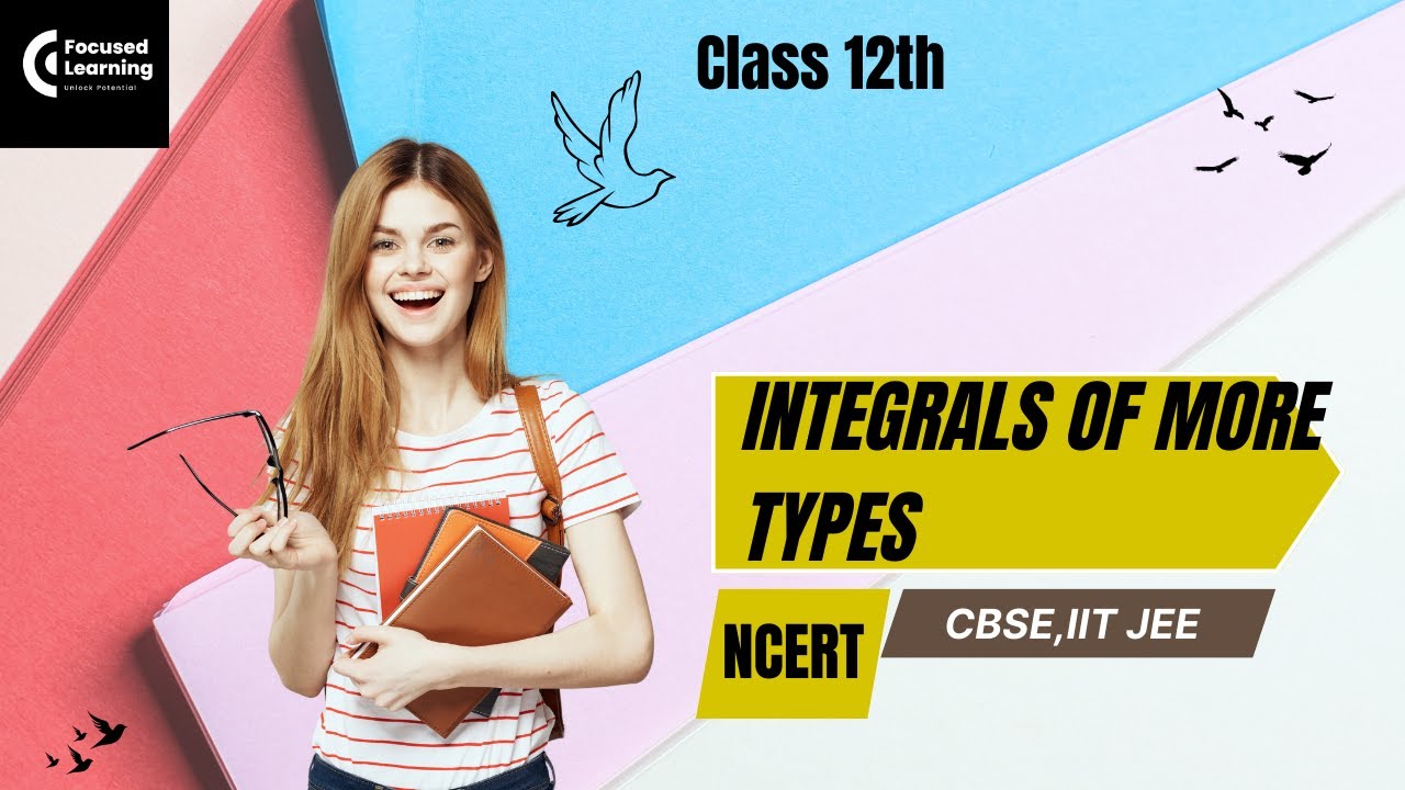Integrals Of More Types | Class 12 Maths NCERT | JEE Main & Advanced ...