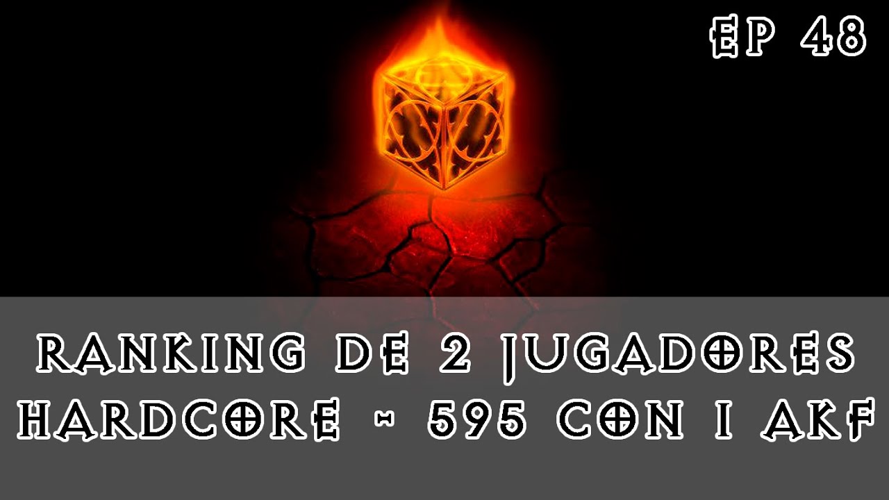 Diablo 3 - S6 - EP 48 - Ranking 2 jugadores Hardcore, 595 con 1 AFK ...