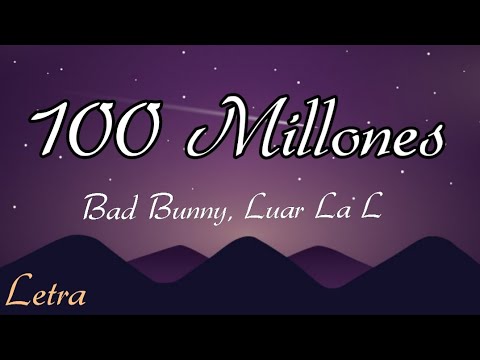 100 Millones - Bad Bunny, Luar La L (Letra)