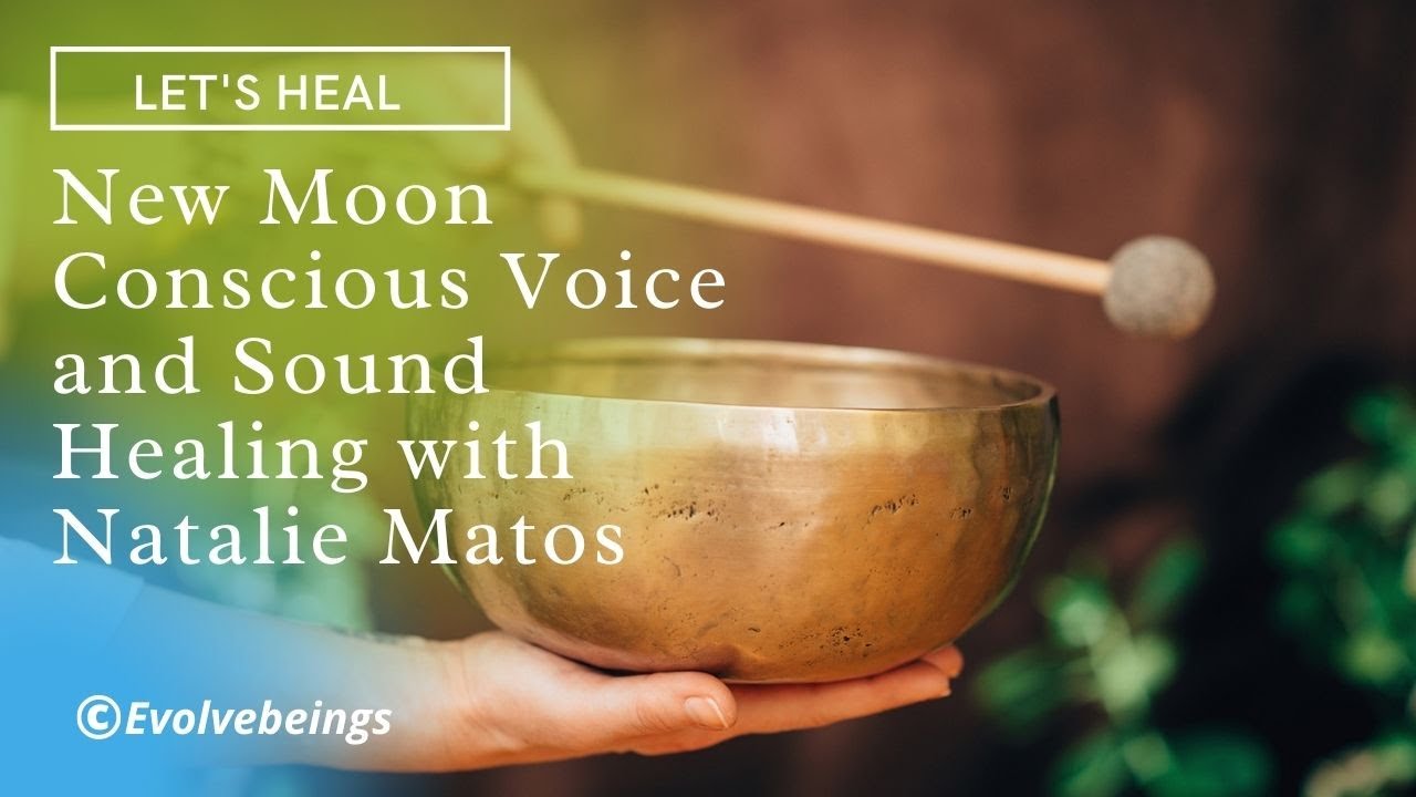 New Moon Conscious Voice and Sound Healing with Natalie Matos - YouTube