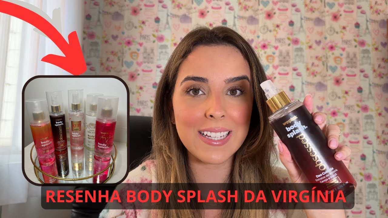 BODY SPLASH DA WE PINK - VIRGÍNIA, Valem a pena? Quais são melhores ...