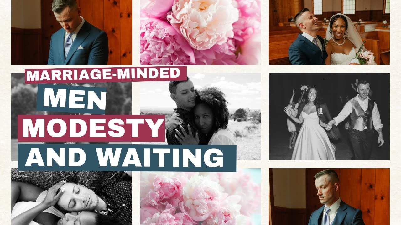 Marriage-Minded Men, Modesty, and Waiting For Marriage - YouTube