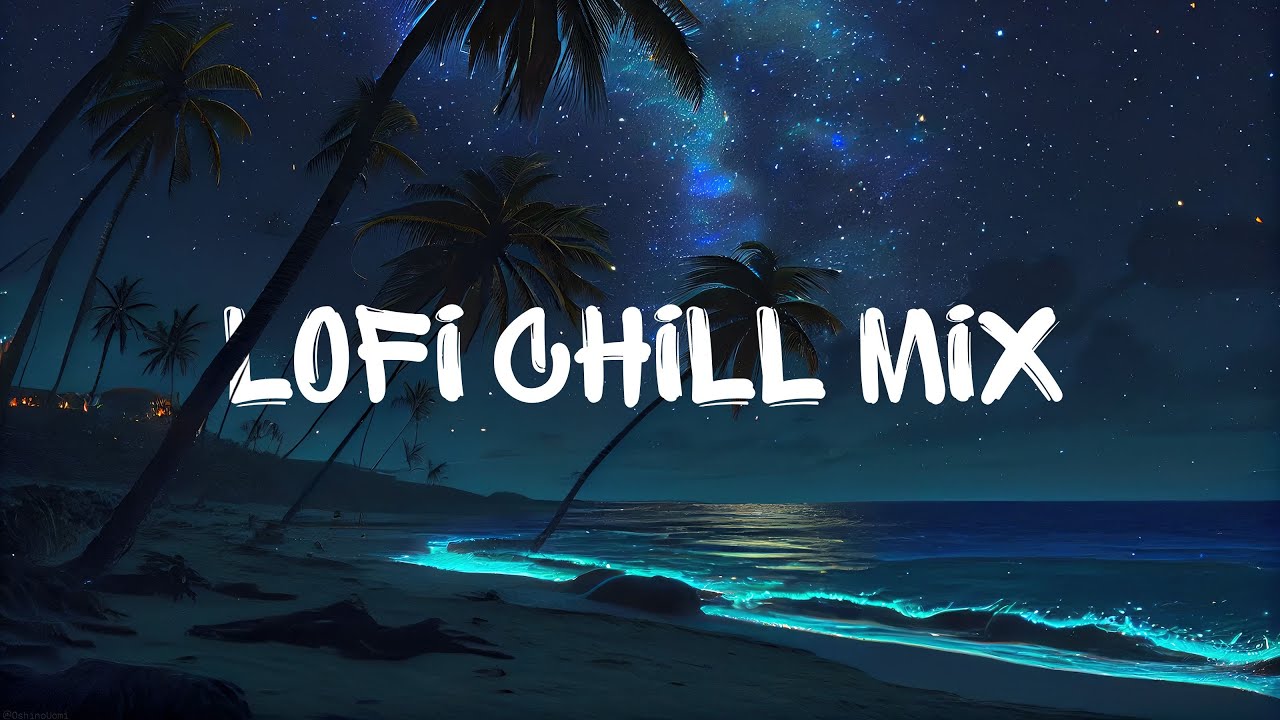 Lofi Chill mix | chill lo-fi hip hop beats | Relaxing Your Mind, Stress ...