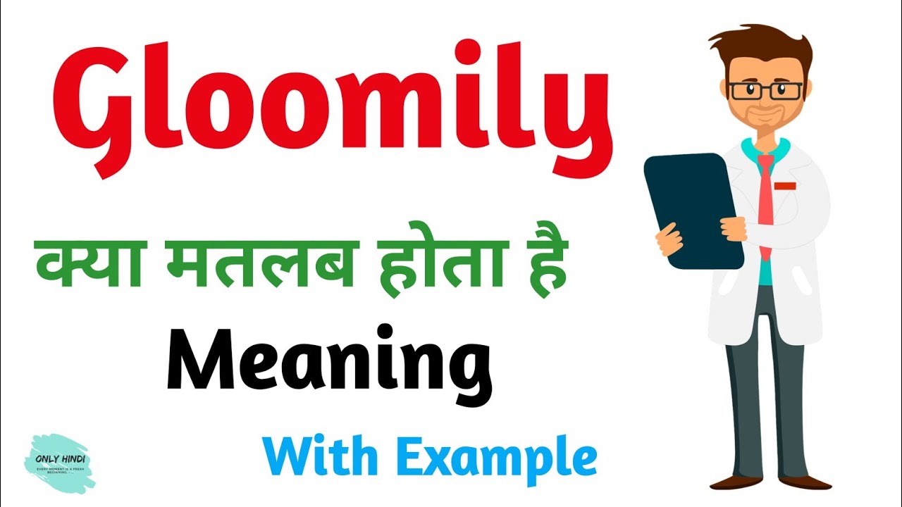 Gloomily Meaning In Hindi Gloomily Ka Kya Matlab Hota Hai Daily Use gloomily-meaning-in-hindi-gloomily-ka-kya-matlab-hota-hai-daily-use
