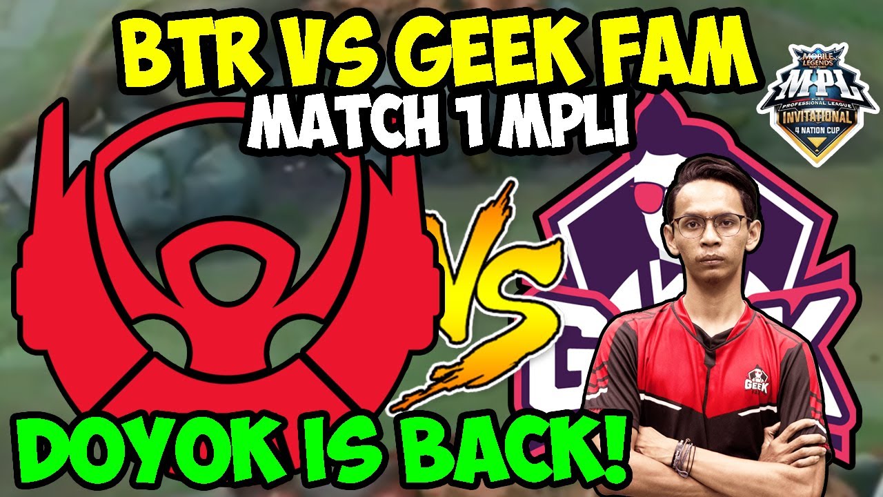 MATCH 1 BTR VS GEEK FAM ID! DOYOK IS BACK BRO, SIAPA YANG MENANG ...
