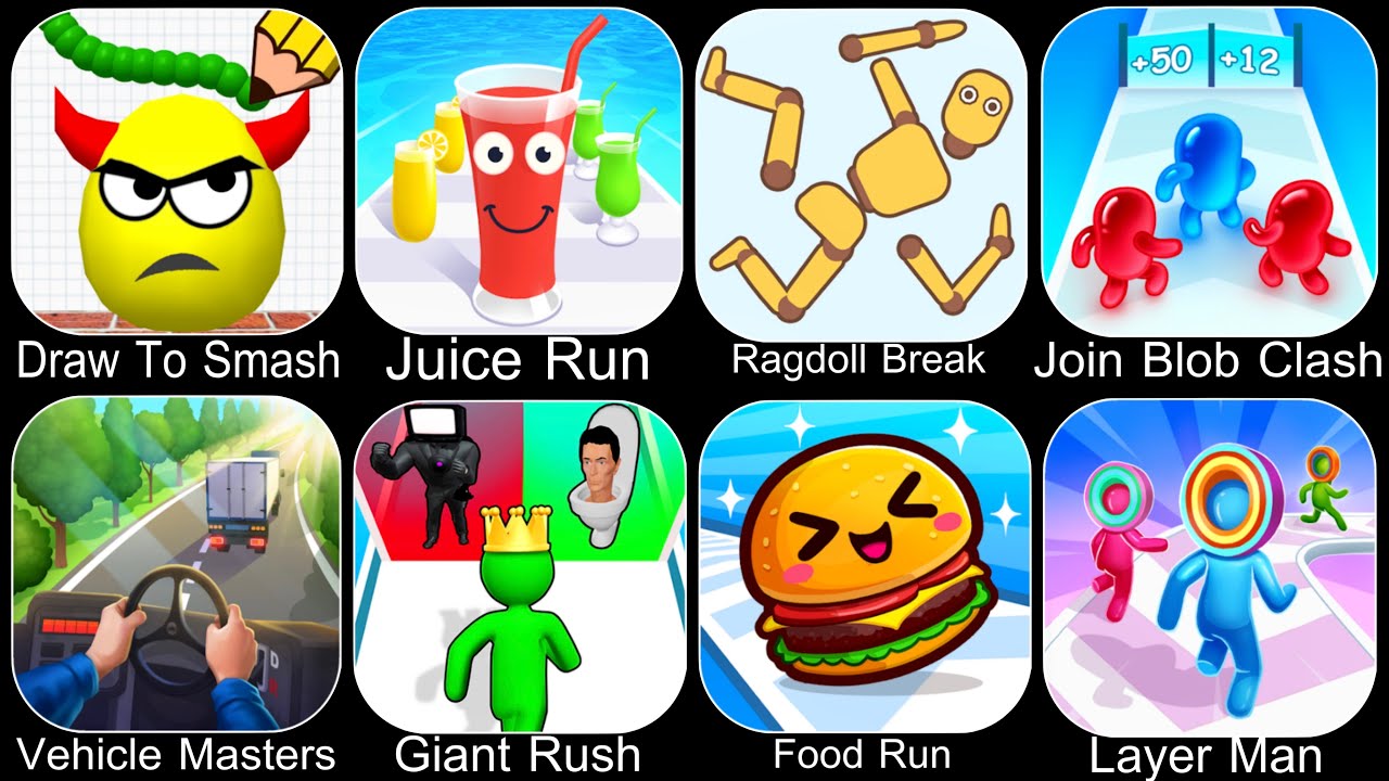 Draw To Smash,Juice Run,Ragdoll Break,Join Blob Clash,Vehicle Masters,Giant Rush,Food Run,Layer ...
