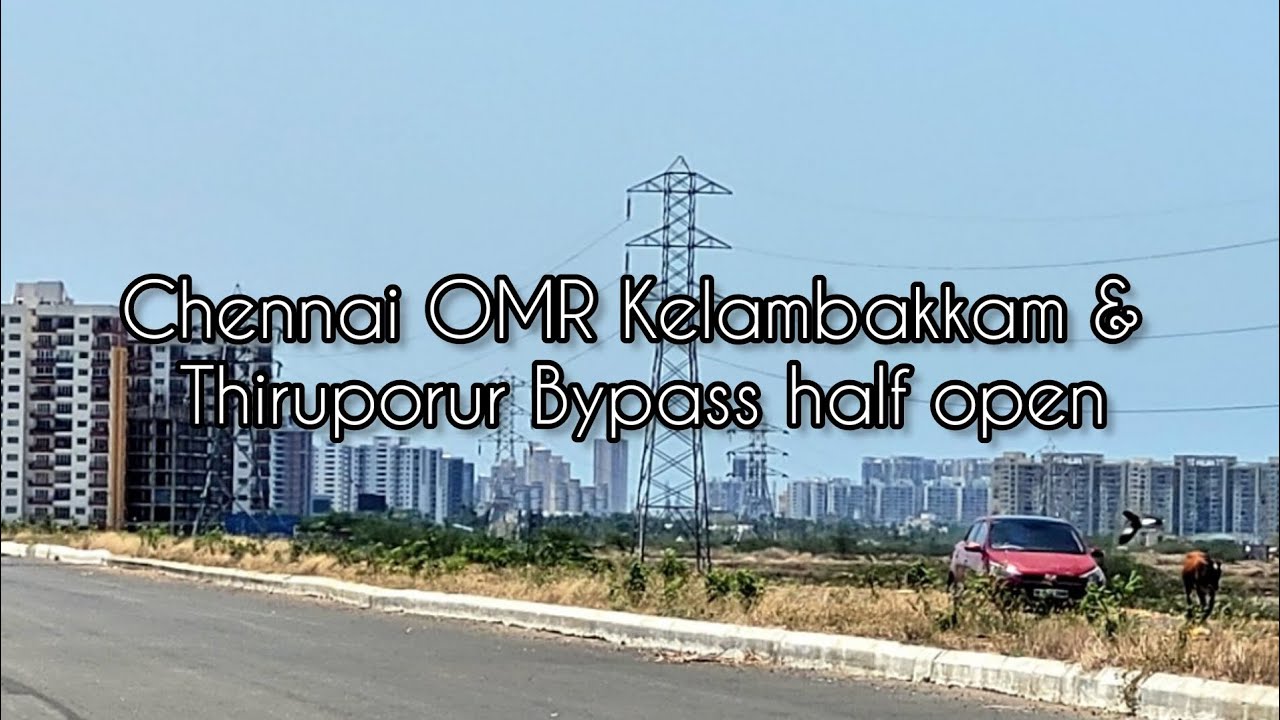 Chennai | OMR | Old Mahabalipuram Road | Kelambakkam & Thiruporur ...