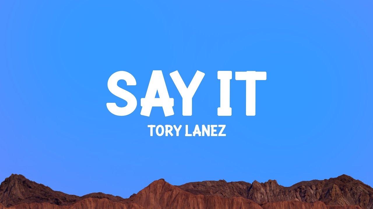 Tory Lanez - Say It (Lyrics) - YouTube