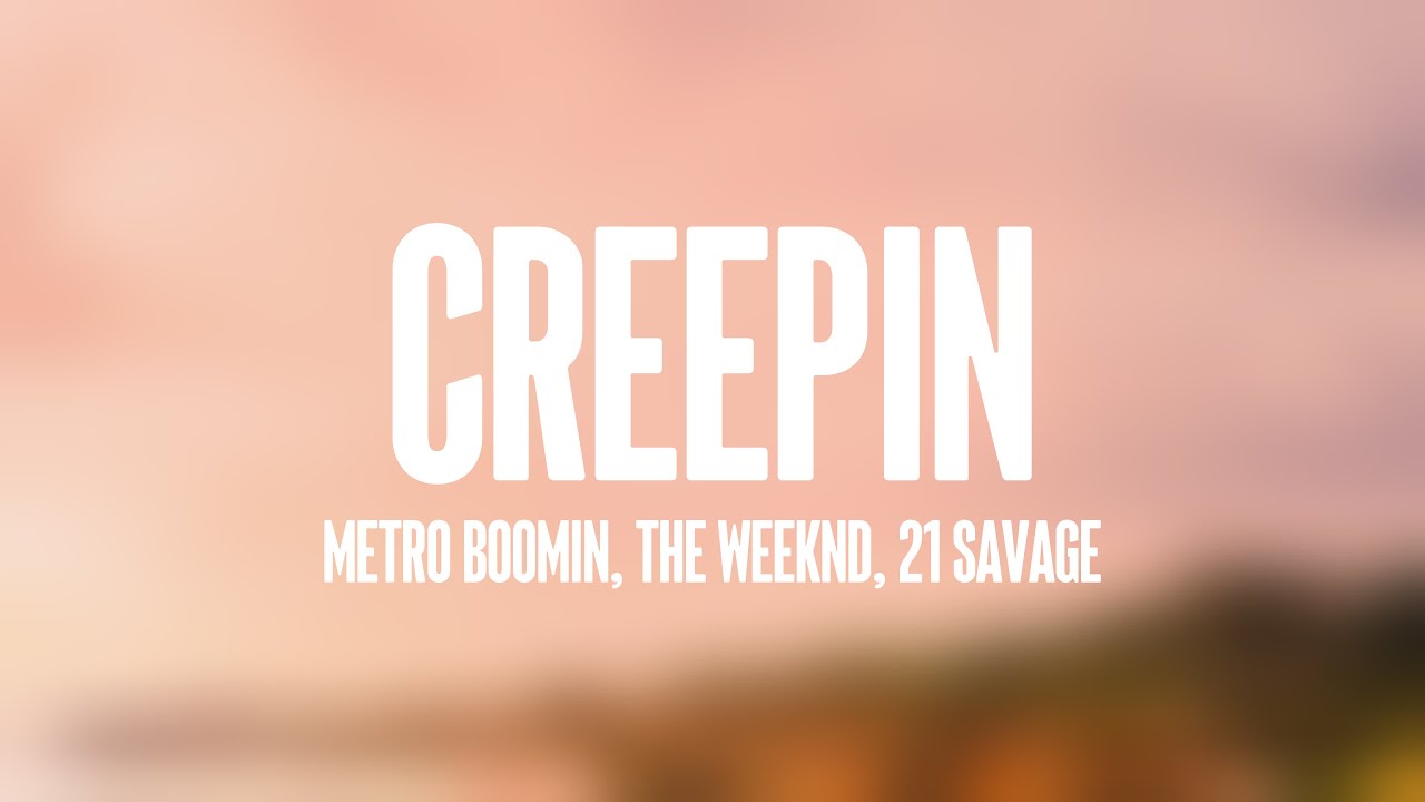 Creepin - Metro Boomin, The Weeknd, 21 Savage {Lyrics Video} 🏜 - YouTube