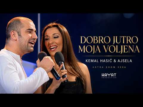 Kemal Hasić & Ajsela – Dobro jutro moja voljena | Astra Show 2006