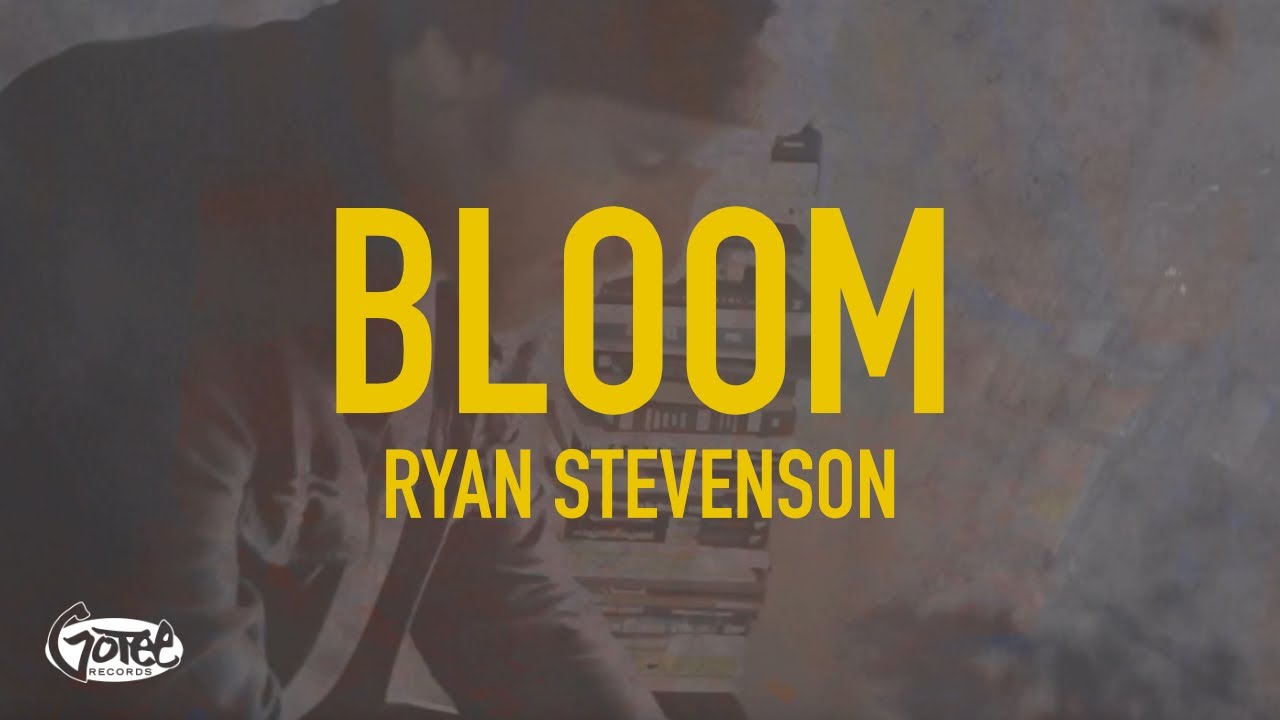 Ryan Stevenson - Bloom (Official Lyric Video) - YouTube