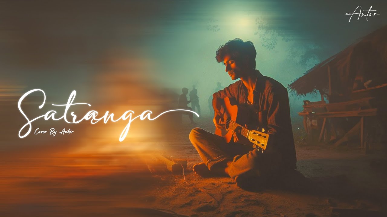 Satranga (Cover) by Antor । #satranga #satrangacoversong #antorsong ...