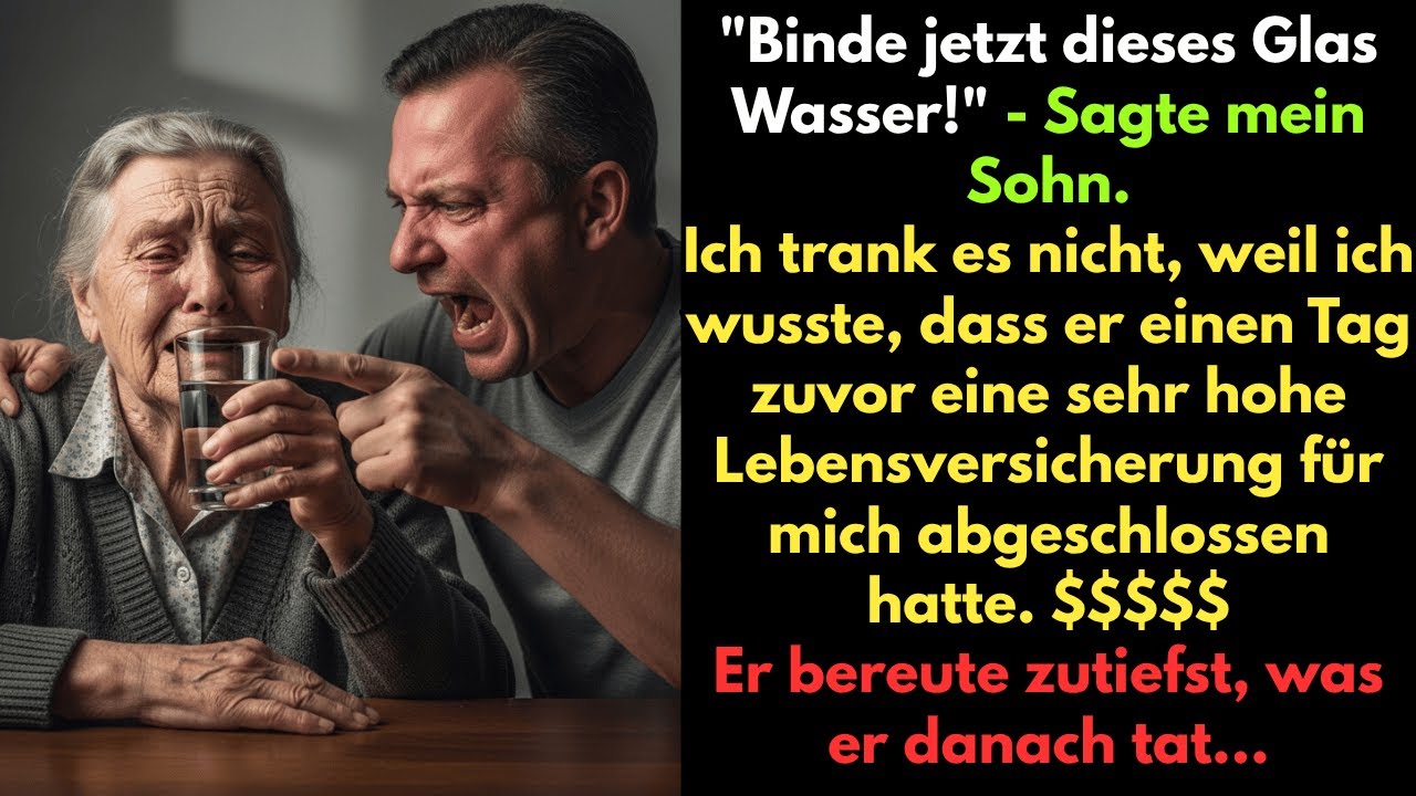 "Trink jetzt dieses Glas Wasser!" - Sagte mein Sohn, aber ich wusste ...