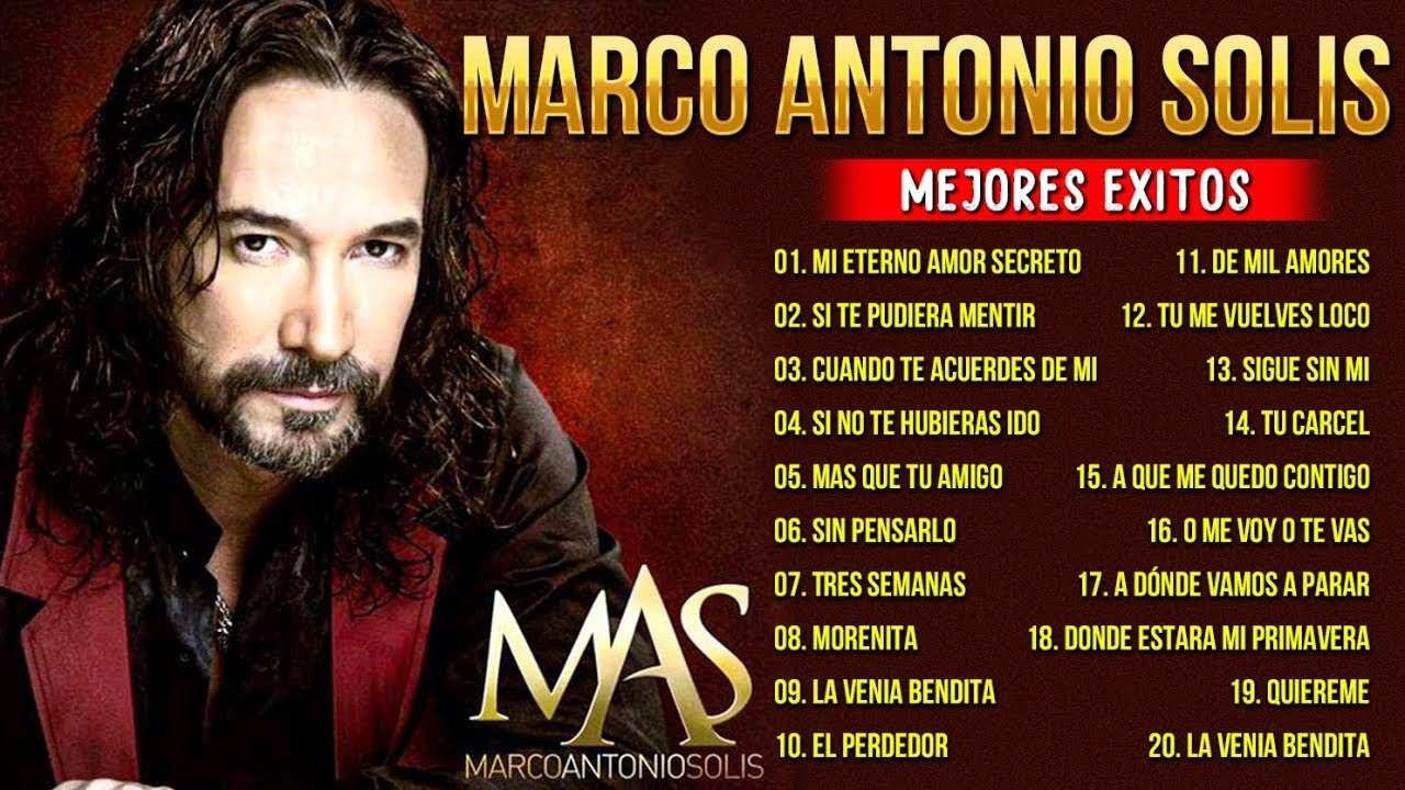 MARCO ANTONIO SOLÍS LO MEJOR DE LO MEJOR SUS GRANDES ÉXITOS - MARCO ...