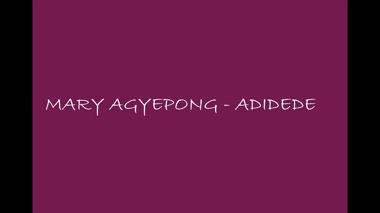 Mary Agyapong - Ade Dede - YouTube