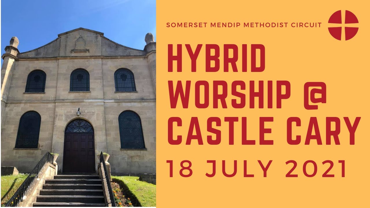 18 July 2021 Hybrid Worship @ Castle Cary - YouTube