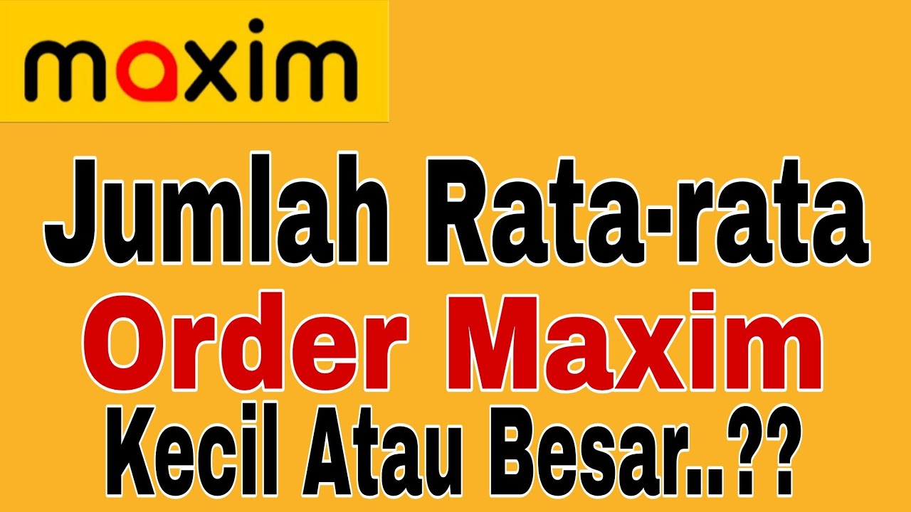 Jumlah Rata-rata Order Maxim...!! Besar Atau Kecil..?? Maxim Ojek ...