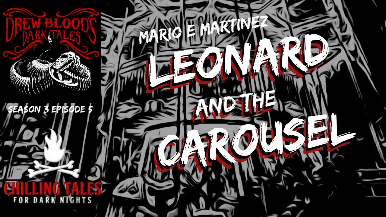 "Leonard and the Carousel" Creepypasta 💀 S3E05 DREW BLOOD'S DARK TALES ...