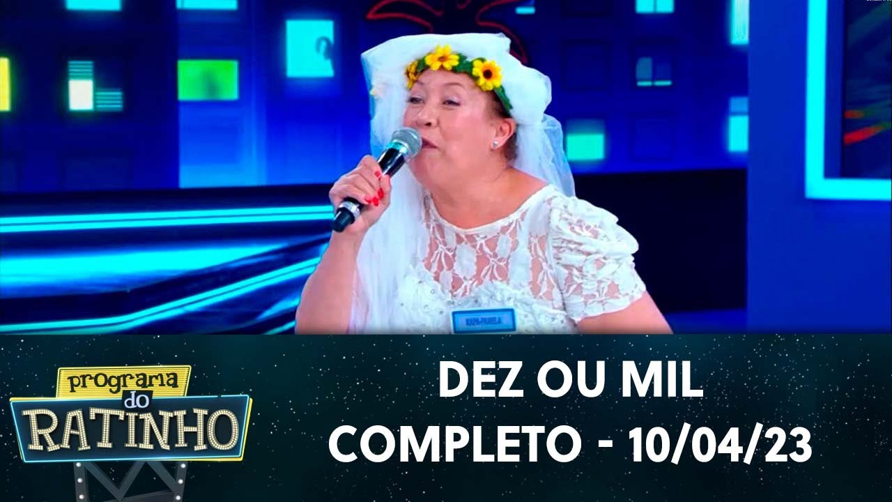 Dez ou Mil - Completo | Programa do Ratinho (10/04/23) - YouTube