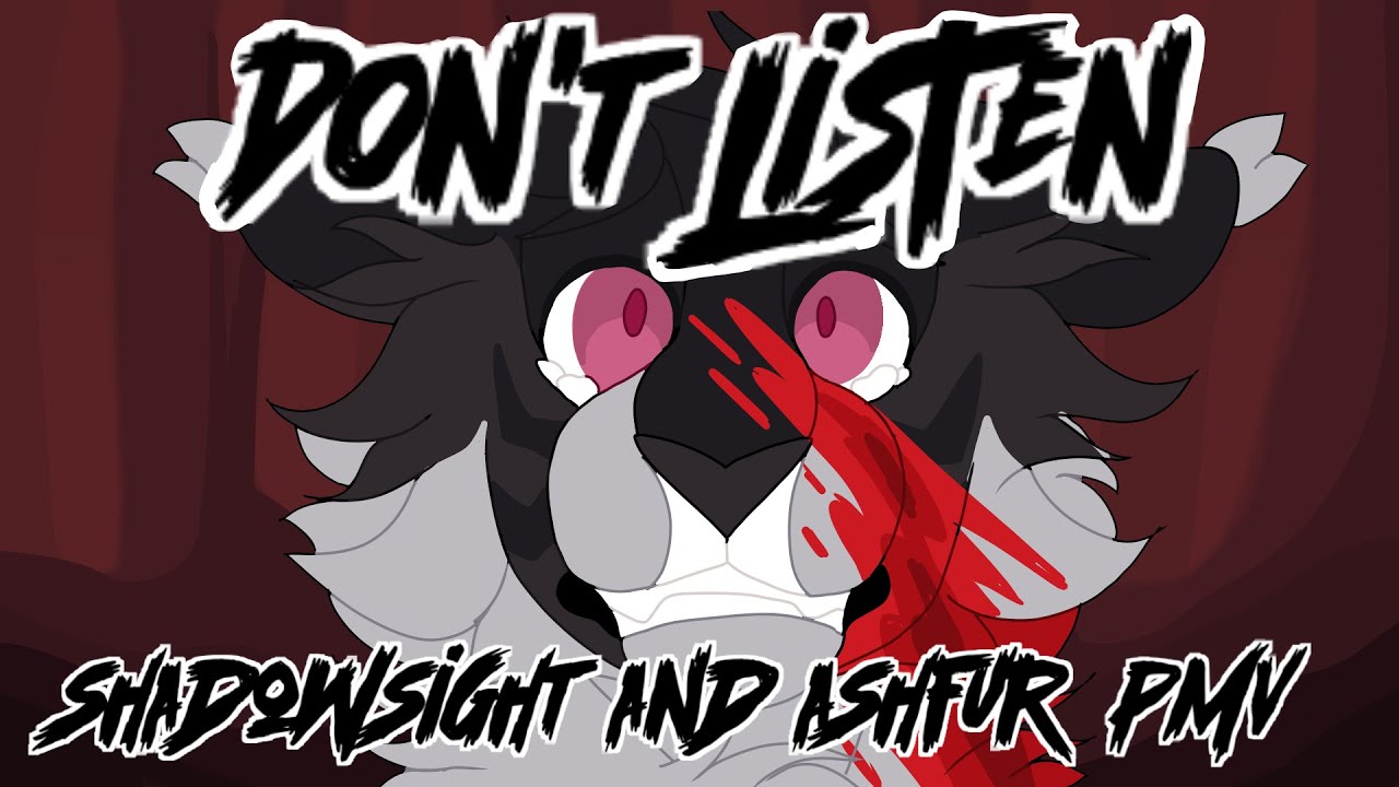 Don't Listen | Ashfur/Shadowsight Animation Meme/PMV - YouTube