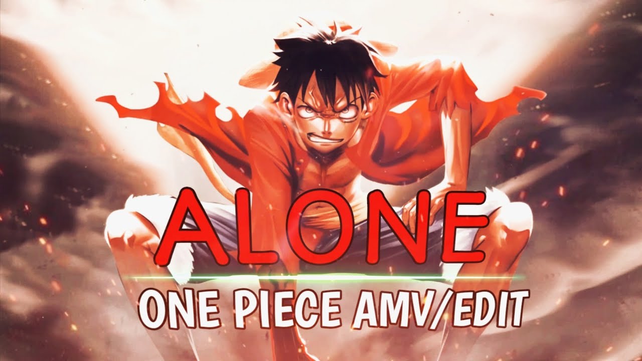 LUFFY - ALONE [Edit/AMV]! - ONE PIECE - YouTube