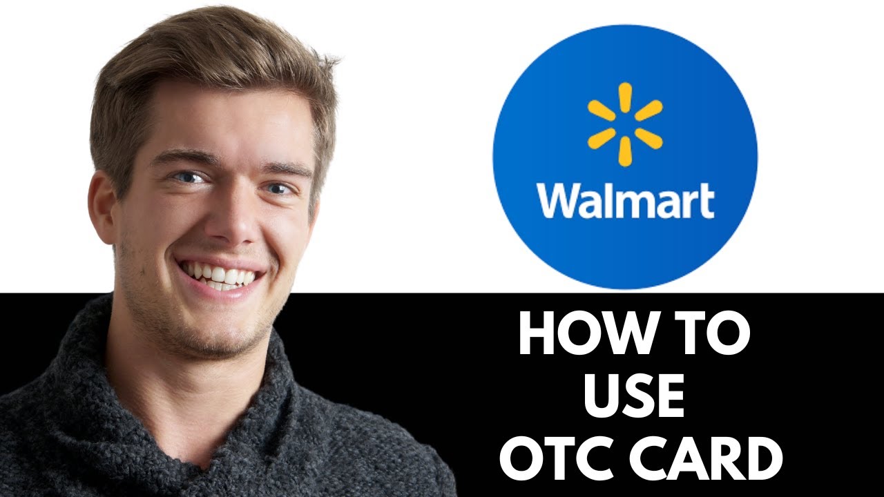 How To Use Otc Card At Walmart (2025) - YouTube