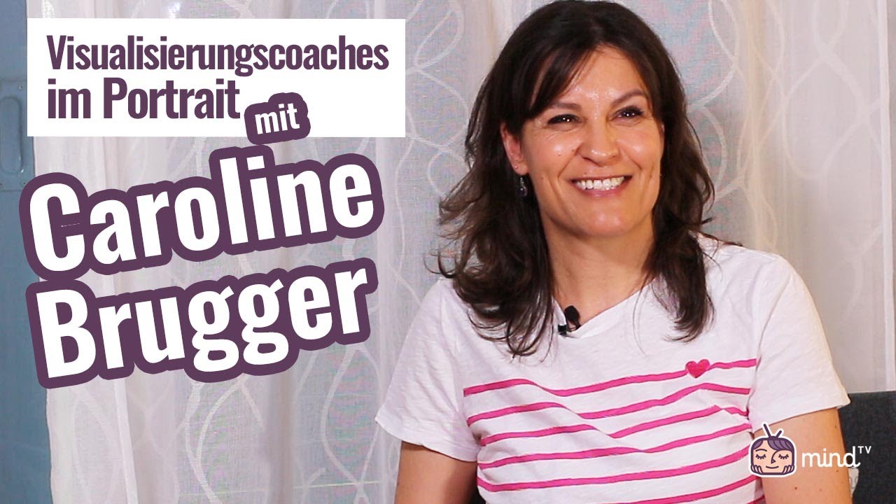 Visualisierungscoach im Portrait ¦ Caroline Brugger - YouTube