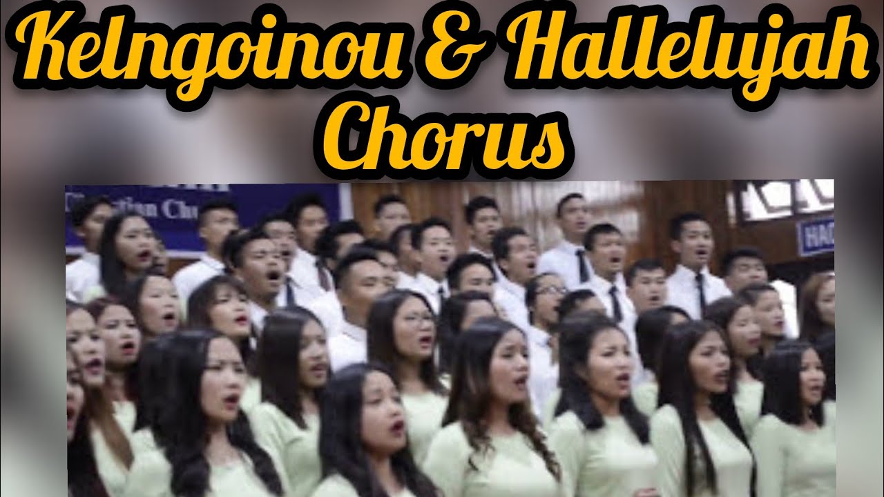 Kelngoinou & Hallelujah chorus(Handel) - KCK Khongsai Veng Christian ...