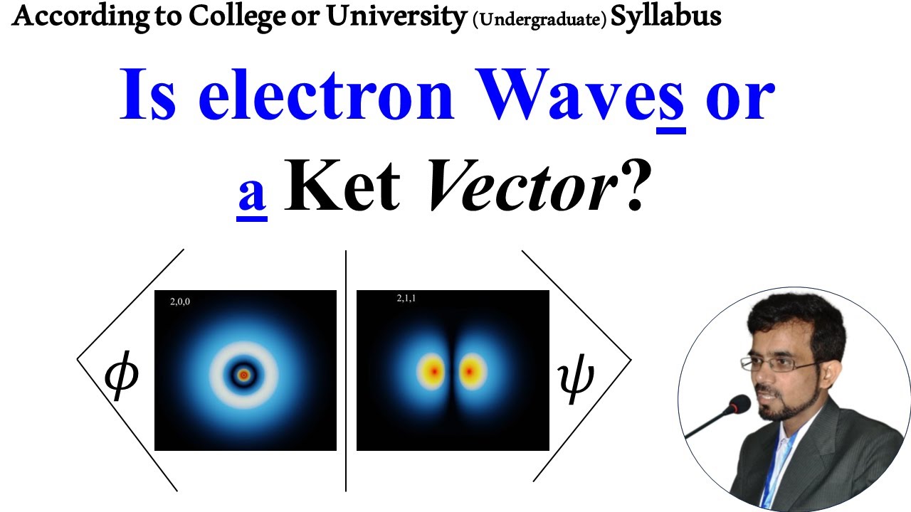 Is an electron waves or a ket vector? | Bilal Masud - YouTube