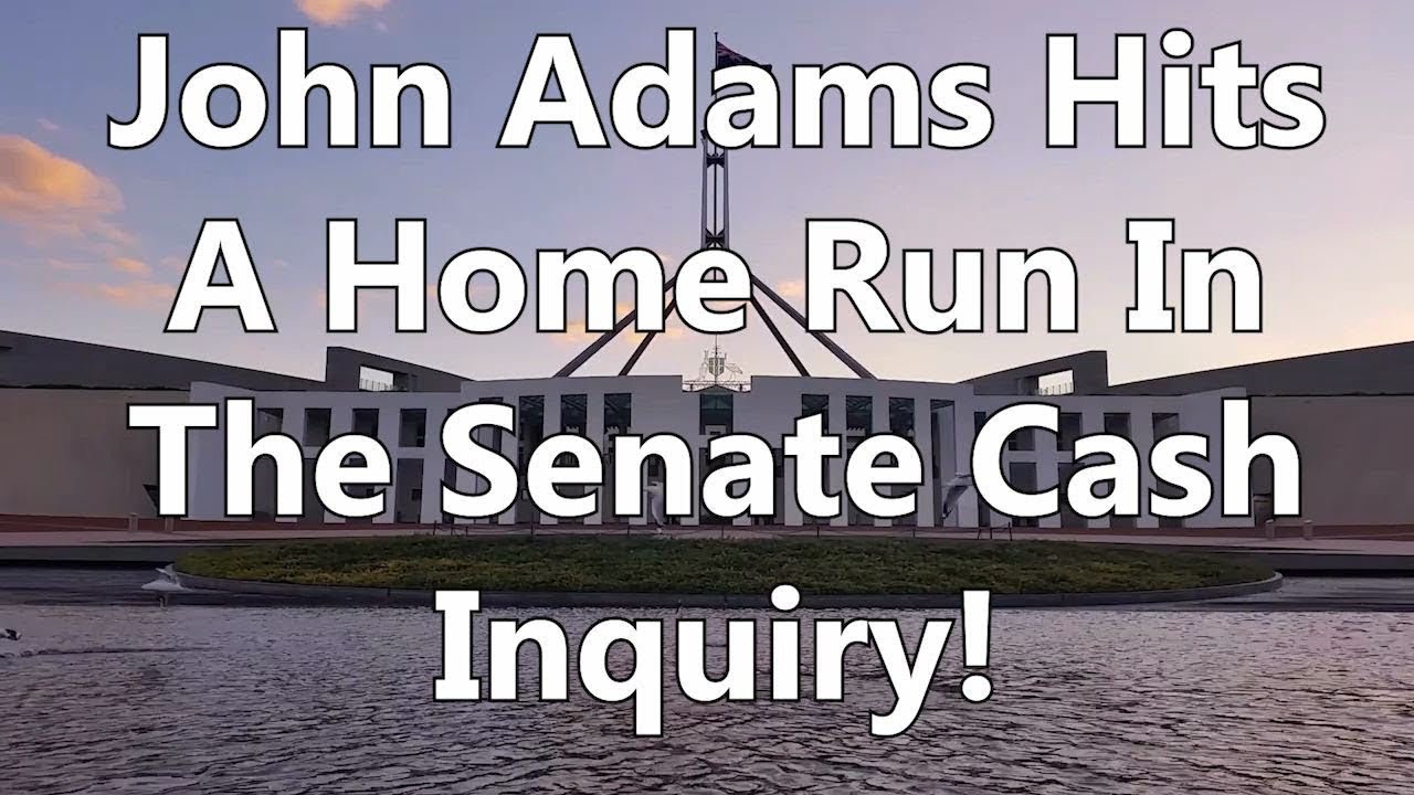 * John Adams Hits A Home Run In The Senate Cash Inquiry - YouTube