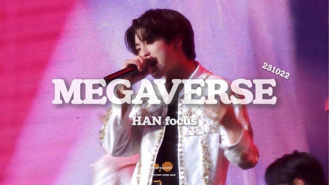 231022 MEGAVERSE 메가버스 🐿️ Stray Kids HAN FOCUS 스트레이키즈 한 직캠 - YouTube