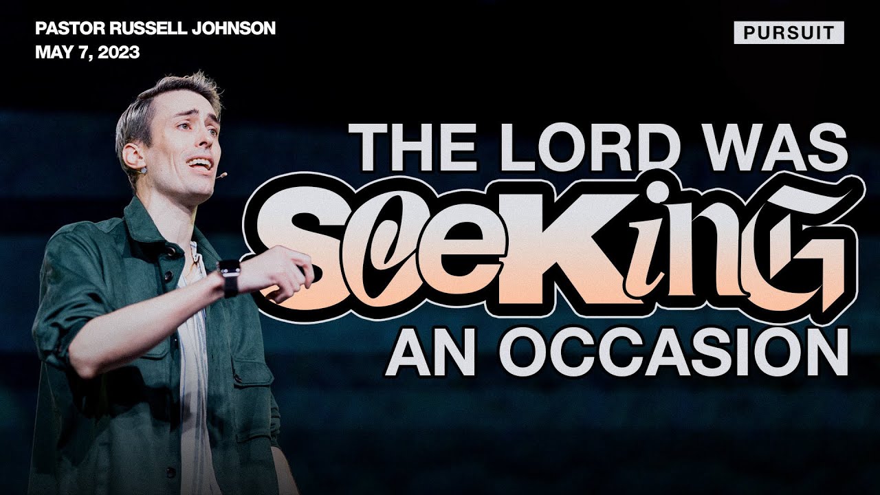 The Lord Was Seeking An Occasion | Russell Johnson | 05.07.23 - YouTube