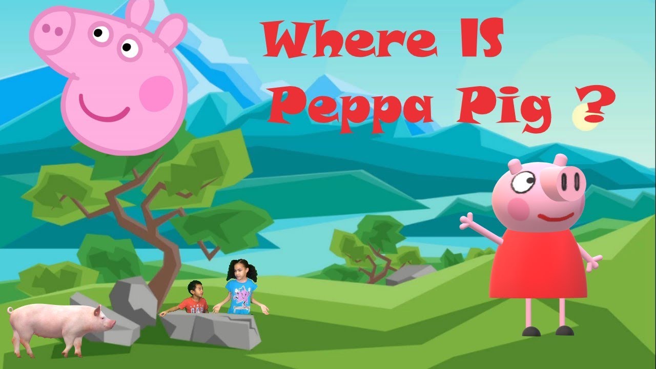 Where is Peppa Pig? - YouTube