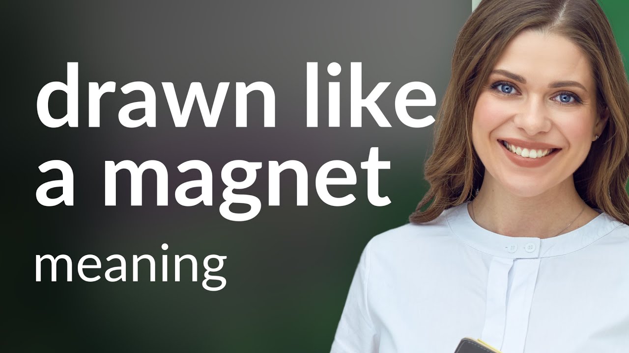 Magnetized by Words: Understanding "Drawn Like a Magnet" - YouTube