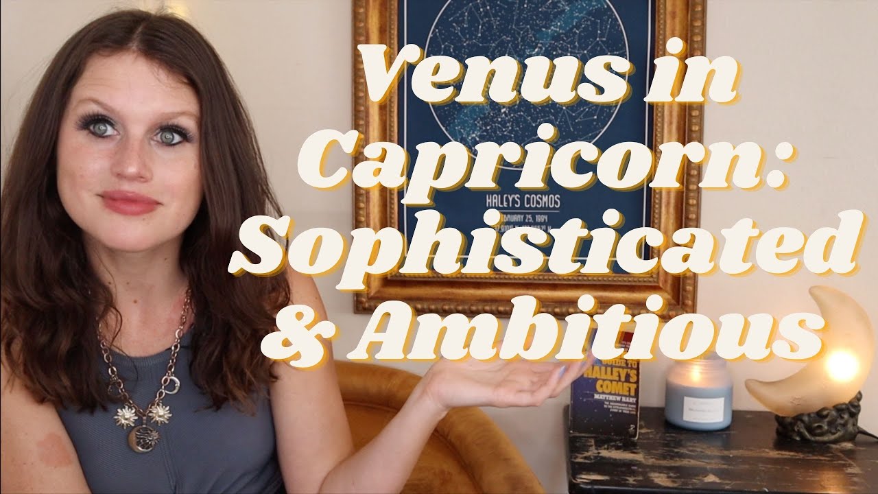 Venus in Capricorn - How This GROUNDED Venus Sign Influences Romance ...