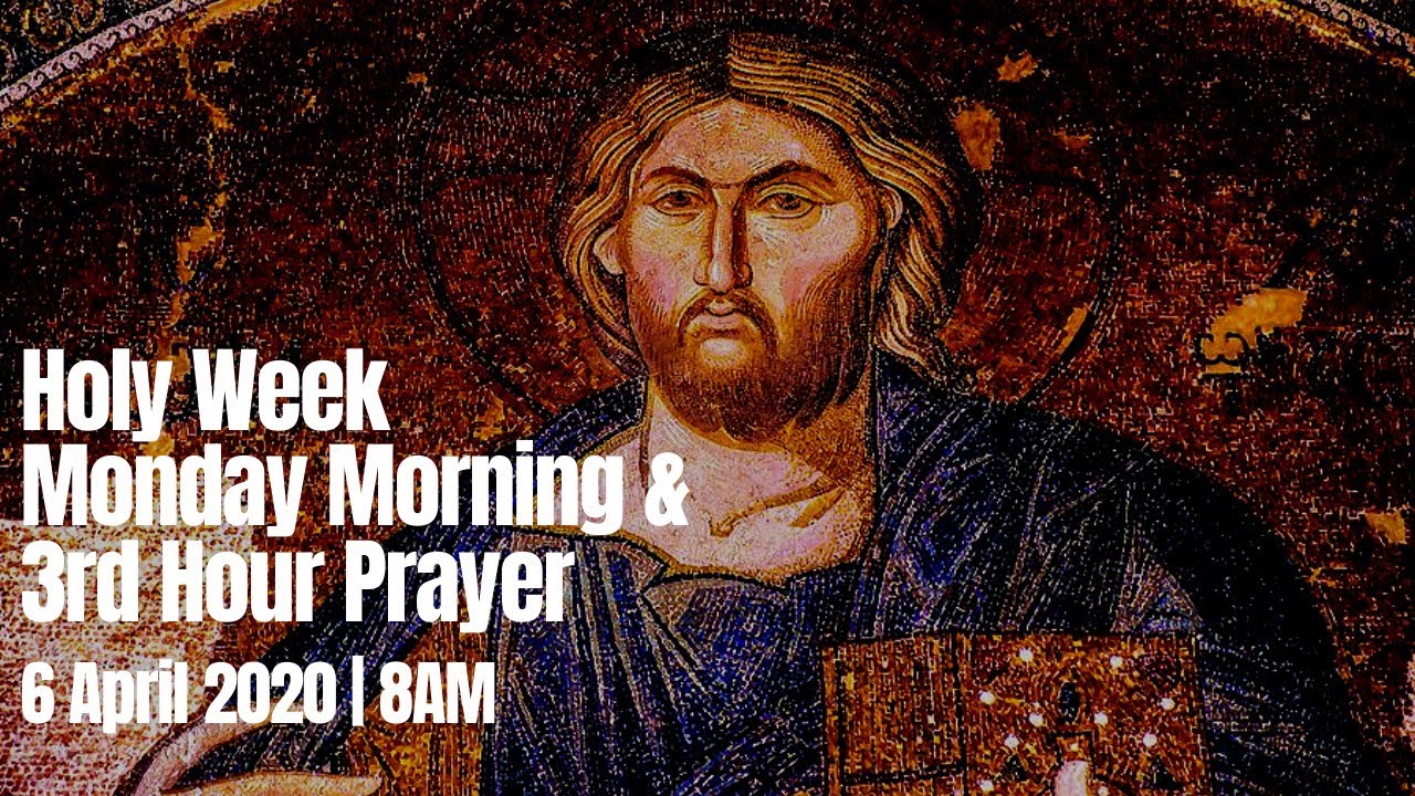 Holy Week Monday Morning & 3rd Hour Prayer April 6, 2020 @ 8 AM - YouTube