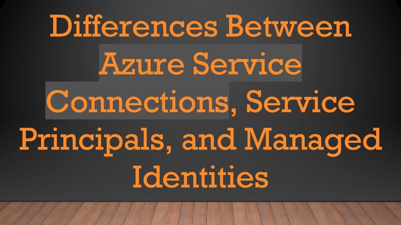 Differences Between Azure Service Connections, Service Principals, and ...