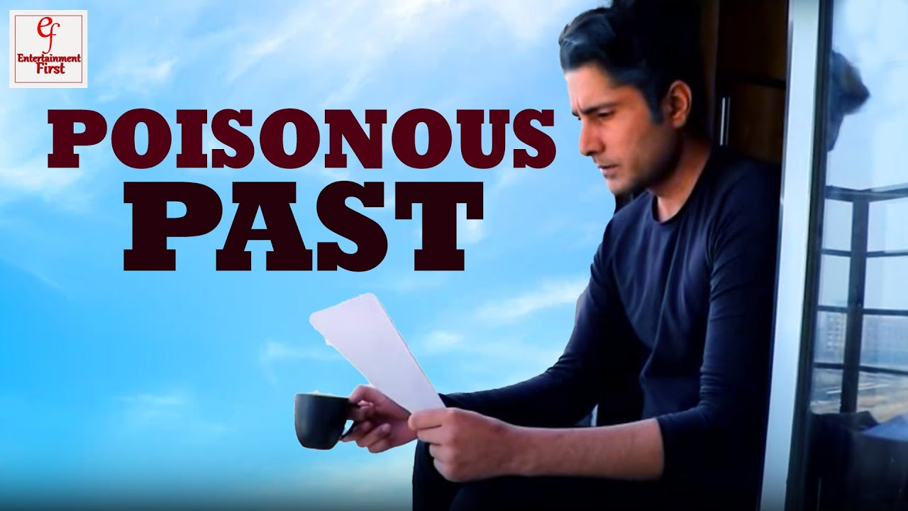 Poisonous Past | Entertainment First Exclusive | Hindi Short Movie ...