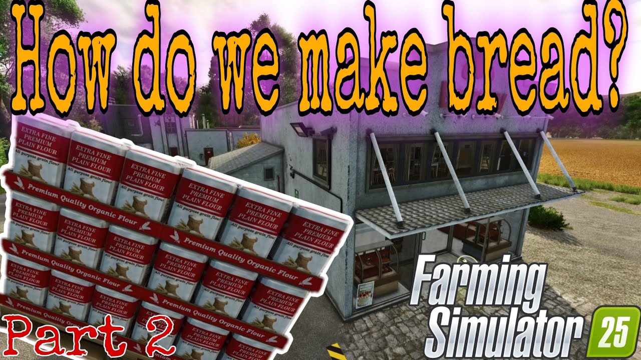 New to making bread? - Part 2 - Farming Simulator 25 - YouTube