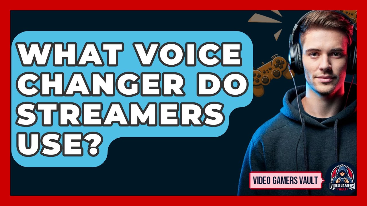 What Voice Changer Do Streamers Use? - Video Gamers Vault - YouTube