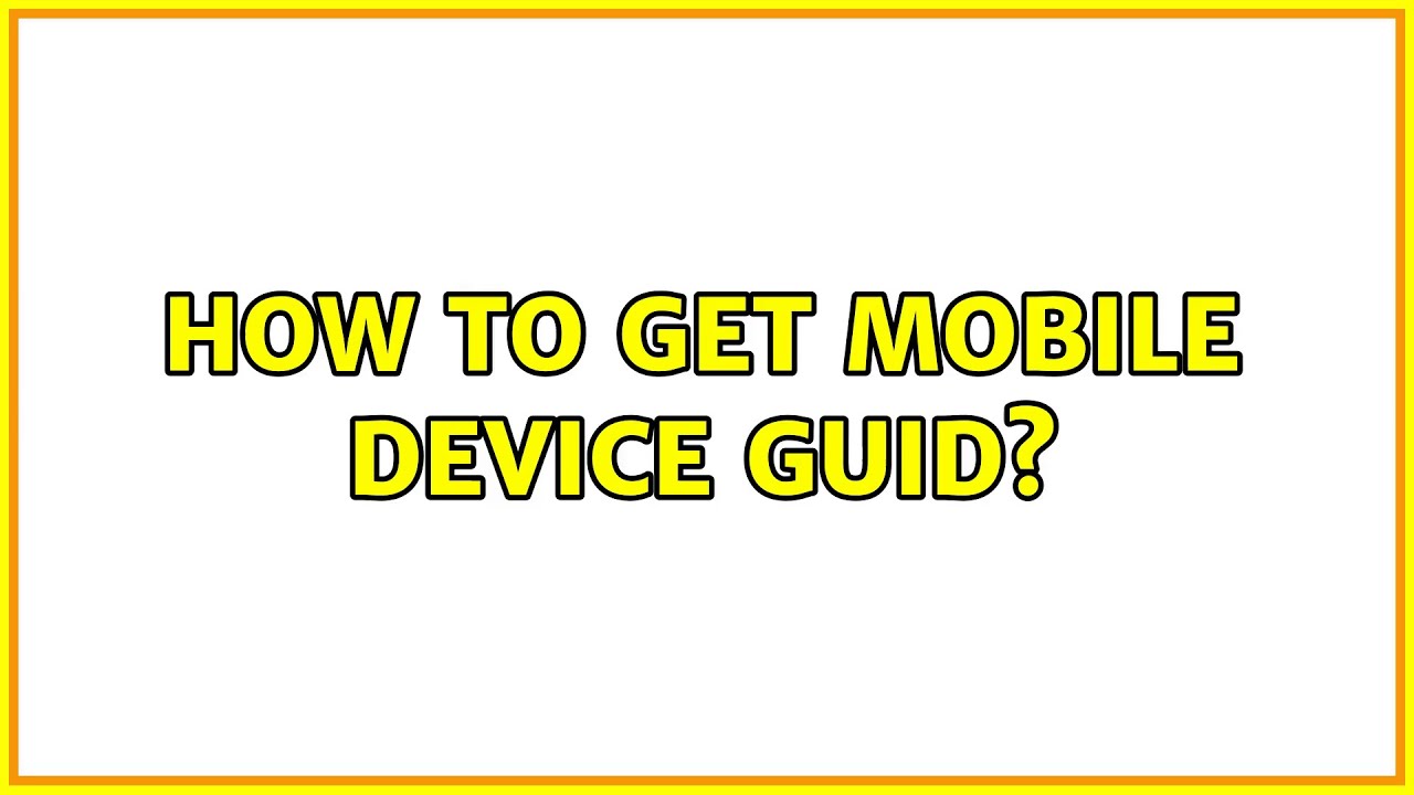 How To Get Mobile Device GUID YouTube How To Get Mobile Device GUID YouTube
