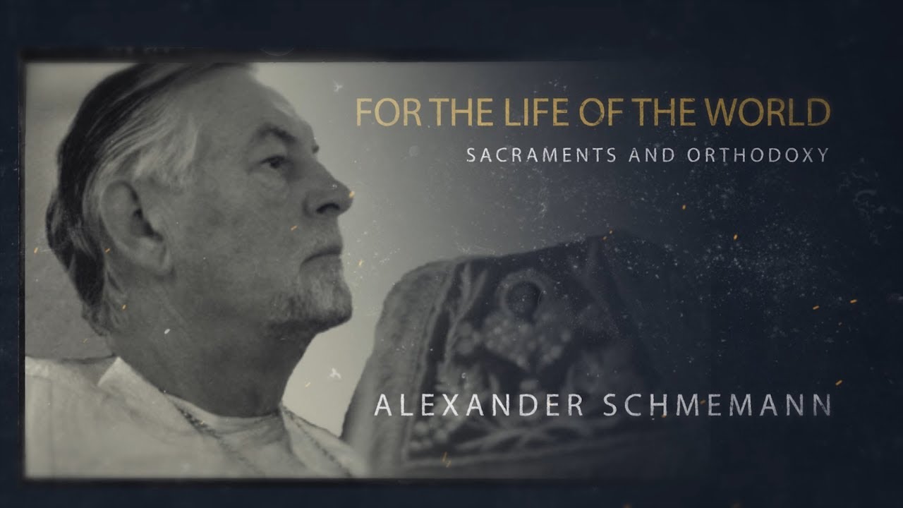 Fr. Alexander Schmemann - For the Life of the World - YouTube