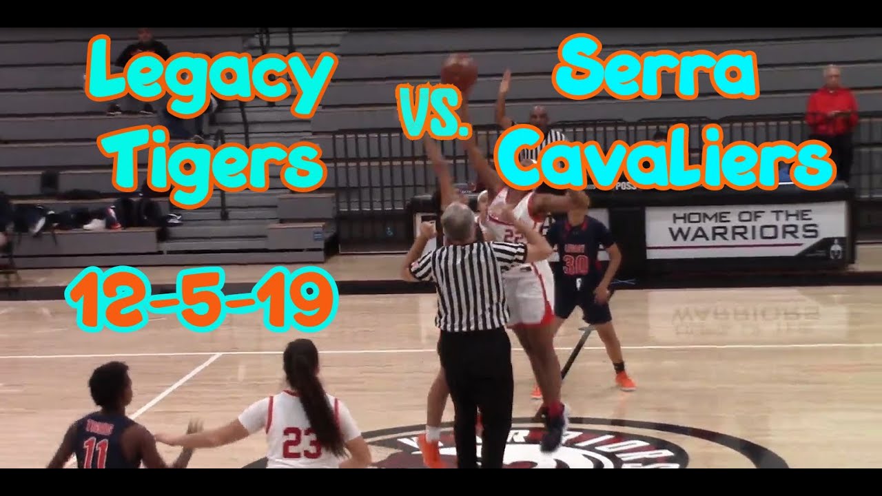 Legacy Tigers vs Serra Cavaliers | Varsity Girls Basketball Highlights ...
