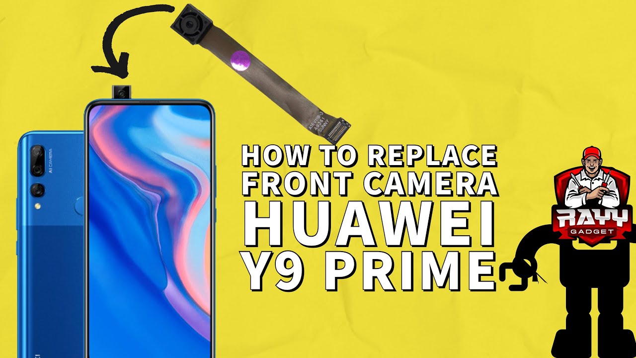 HOW TO REPLACE FRONT CAMERA HUAWEI Y9 PRIME - YouTube