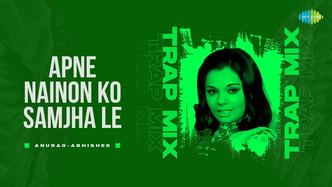 Apne Nainon Ko Samjha Le Trap Mix | Anurag-Abhishek | Maa Aur Mamta ...